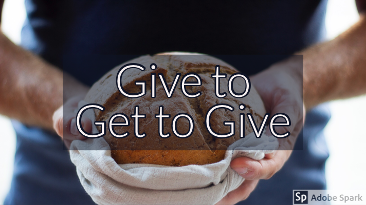 Give to Get to Give – Counted Faithful