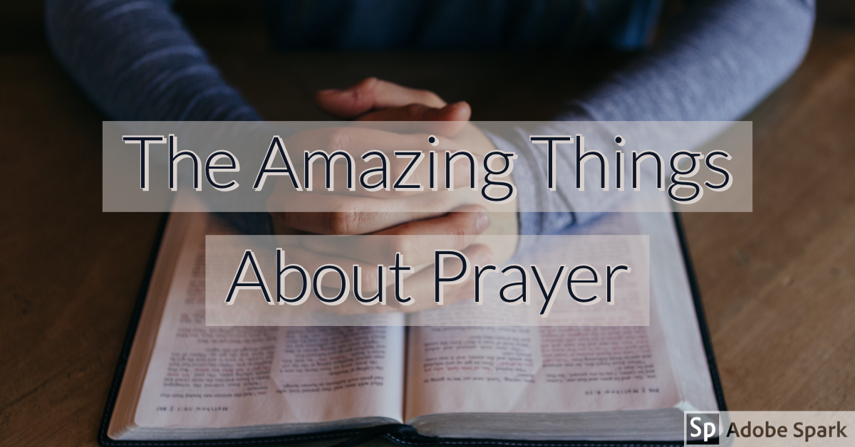 The Amazing Things About Prayer – Counted Faithful